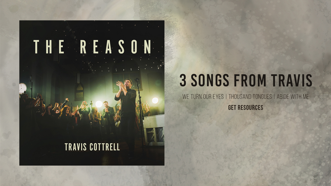 Worship Together | 3 Free Songs From The Reason || Travis Cottrell