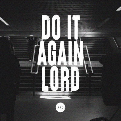 Do It Again Lord - KXC Lyrics and Chords | Worship Together